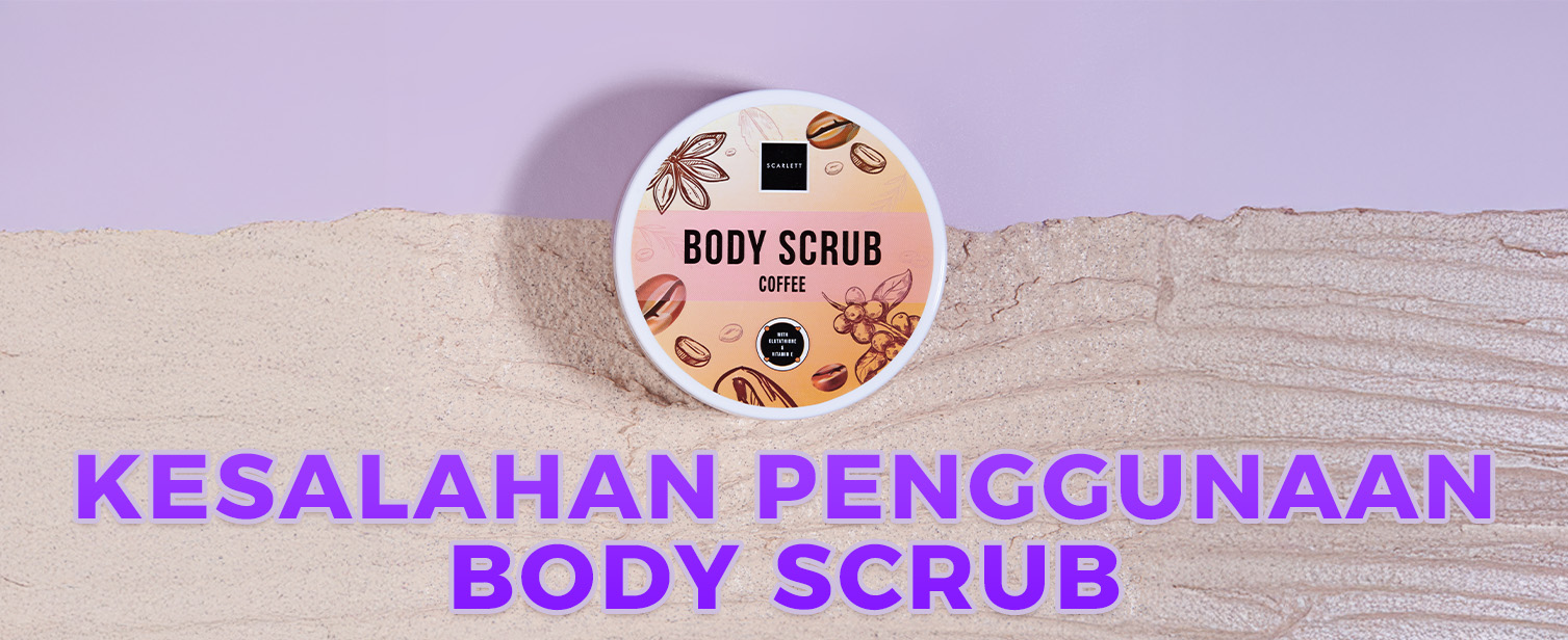 5 Kesalahan Pakai Body Scrub yang Bikin Malah Bikin Kusam